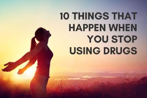 10 (Good) Things That Happen When You Stop Using Drugs