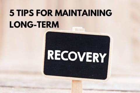 5 Tips for Maintaining Long-Term Recovery - The Freedom Center